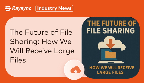 The Future of File Sharing: How We Will Receive Large Files