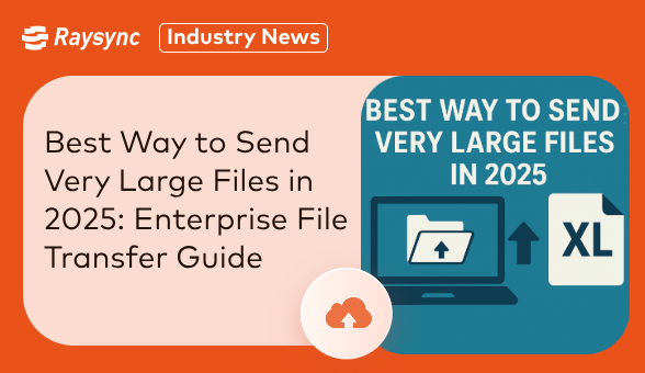 Best Way to Send Large Files in 2025 | Enterprise Guide