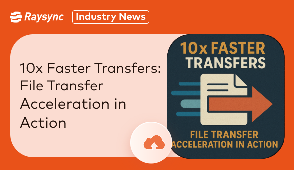 10x Faster Transfers: File Transfer Acceleration in Action